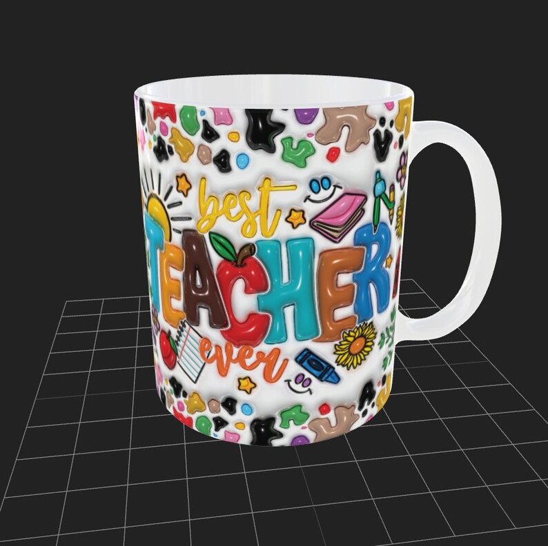 Best Teacher Ever 3D Puffed, Inflated Wrap Around Mug Design 11oz, 15oz ...