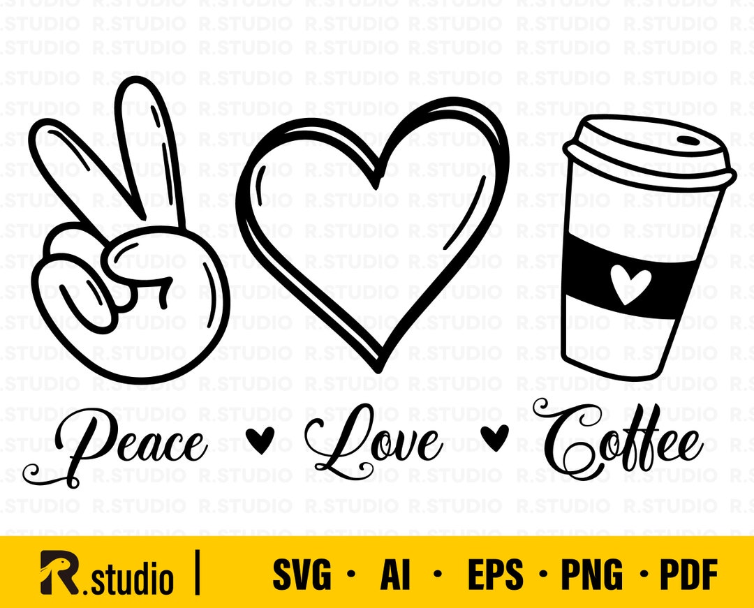 Peace Love Coffee Svg/ Coffee SVG Files/ Coffee Cup Svg/ Mug Svg ...