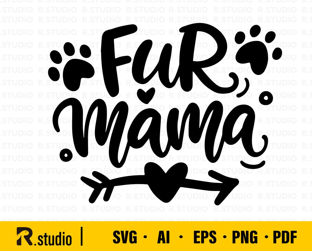Fur Mama SVG Files/ Dog Mom SVG/ Paw SVG/ Dog Lover Eps/ Dxf/ Cut File ...