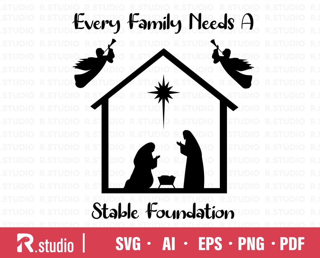 Every Family Needs A Stable Foundation SVG/ Nativity SVG Files ...