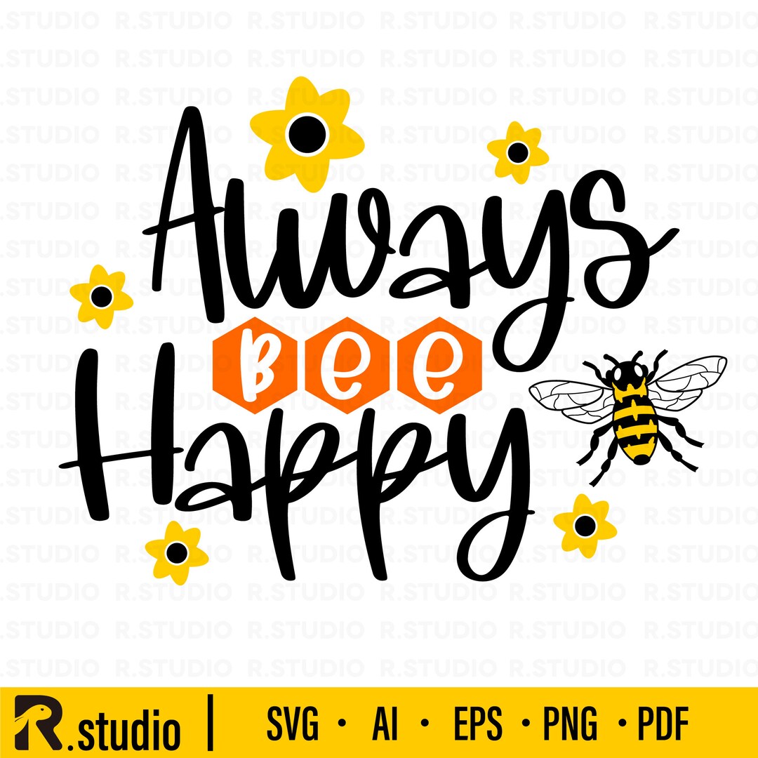 Always Bee Happy SVG Bundle / Bee Svg / DIY Shirt Svg / Digital Cutting ...