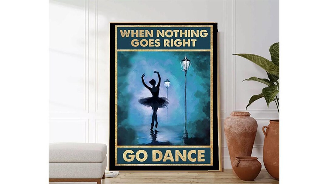 Poster ʙᴀllet Girl When Nothing Go Right Go Dᴀnᴄe - Etsy
