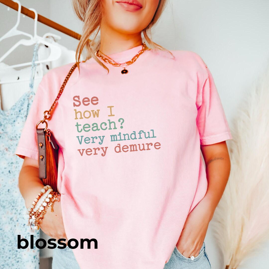 See How I Teach Very Mindful Very Demure Viral Meme Comfort Colors ...