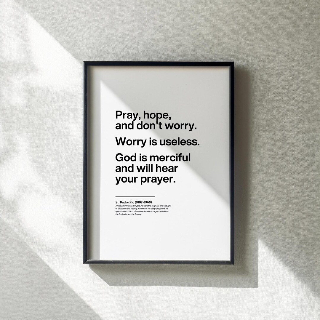 St. Padre Pio Printable Quote | "pray, Hope, and Don't Worry ...