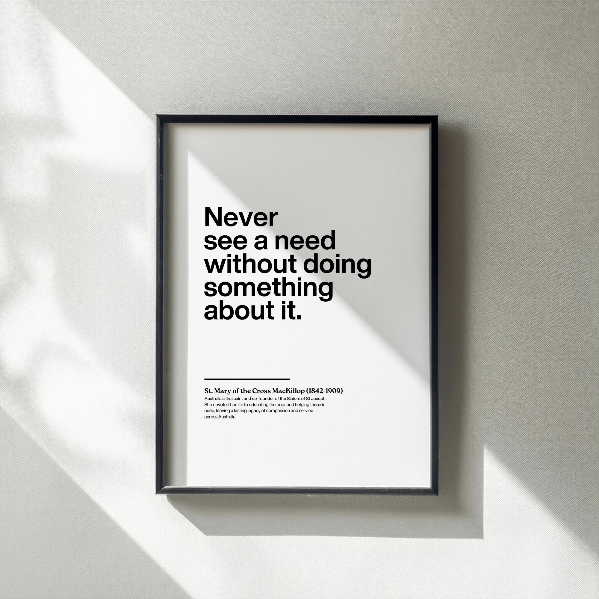 St Mary of the Cross Mackillop Quote Printable Quote | Never See a Need ...