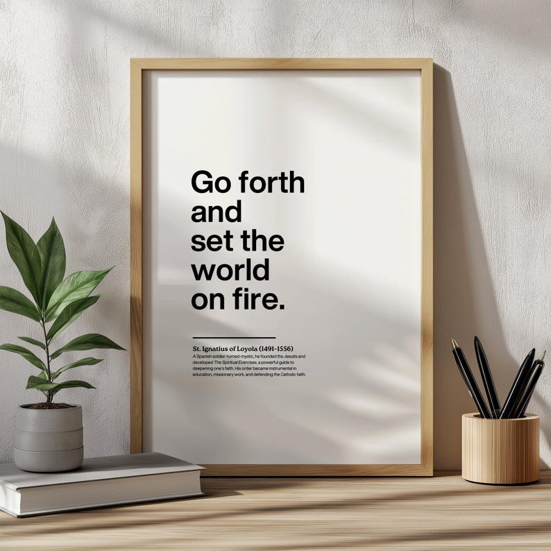 St Ignatius of Loyola Printable Quote: Go Forth and Set the World on ...