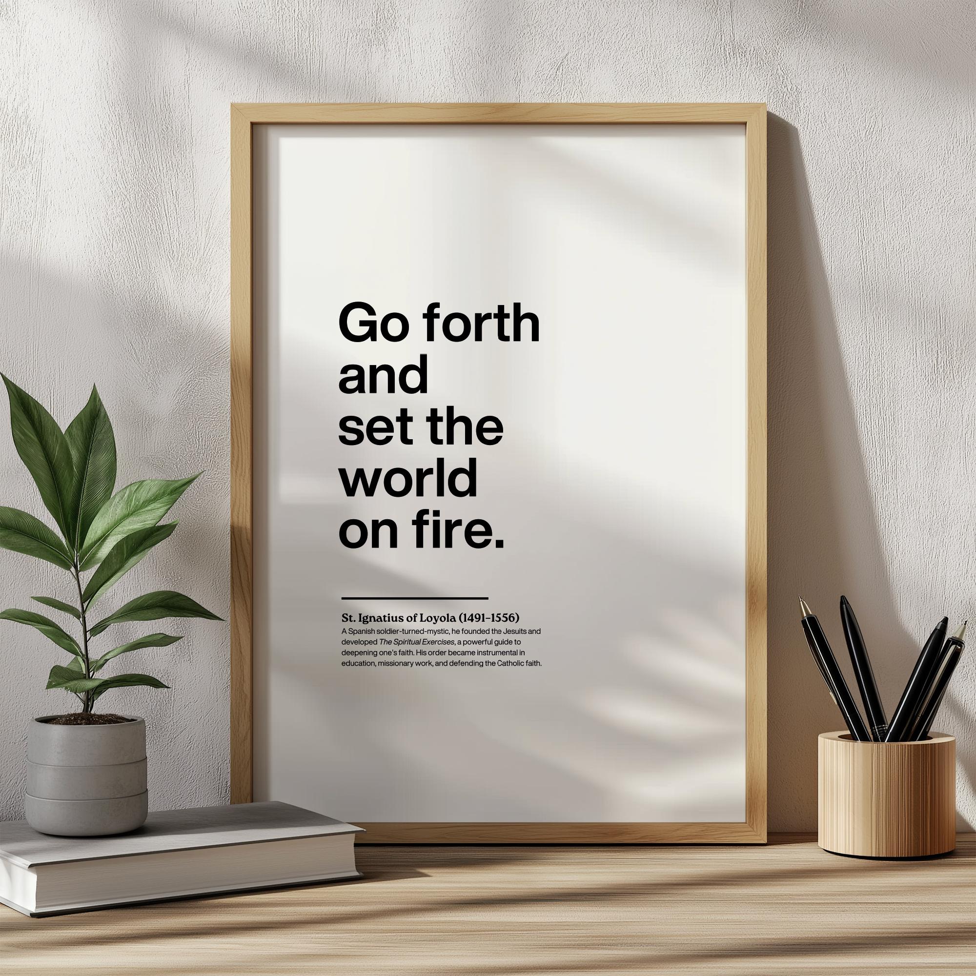St Ignatius of Loyola Printable Quote: Go Forth and Set the World on ...