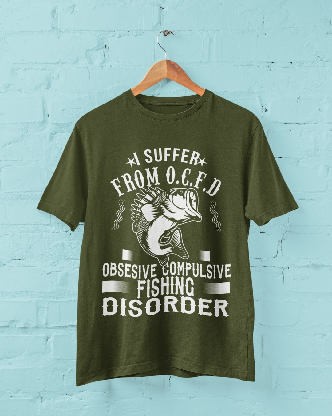 Funny Fishing T Shirt I Suffer From OCFD Obsessive Compulsive Fishing ...