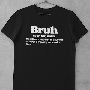 Bruh Dictionary Definition (bur-uh) Noun. the Ultimate Response to ...