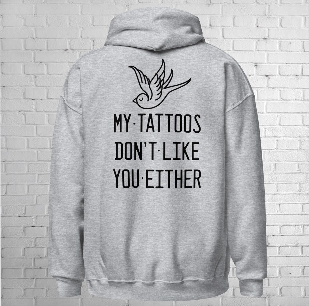 Funny Unisex Tattoo Hoodie. Tattoo Themed Clothing. Funny Tattoo Saying ...