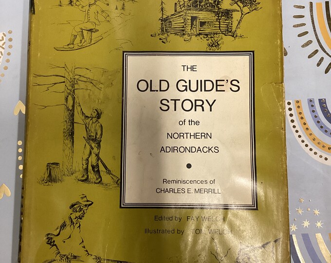 1973 THE Old GUIDE'S Story of the Norther ANDIRONDACKS by Merrill Welch ...