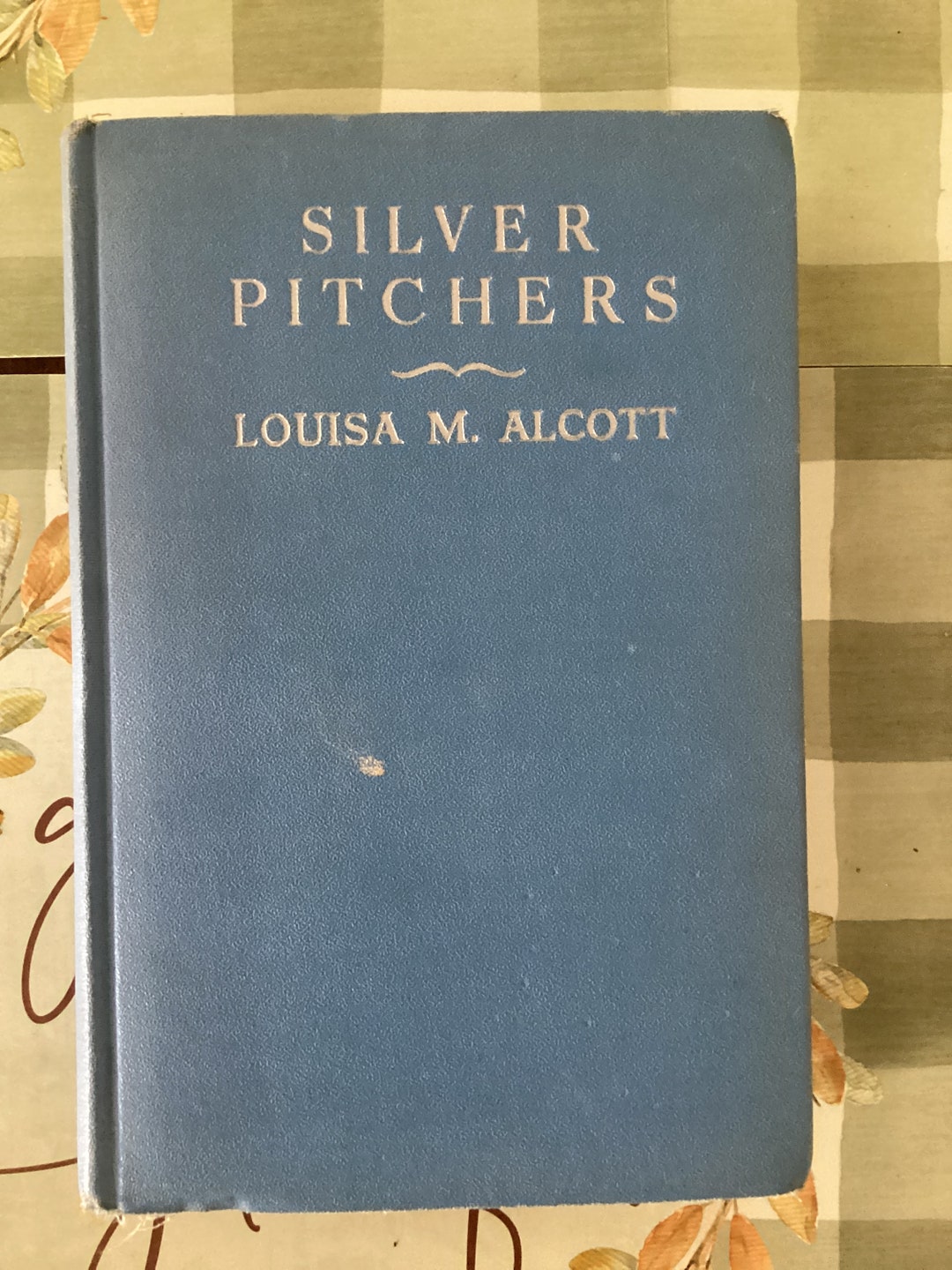 Louisa May ALCOTT Book 1908 the SILVER PITCHERS and Independence ...