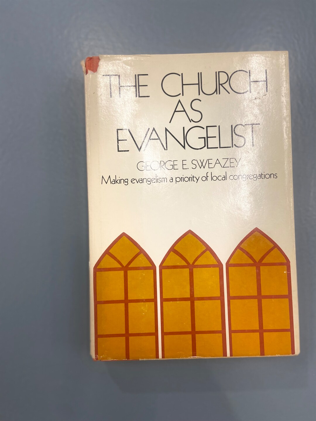 The Church as Evangelist| Making Evangelism A Priority of Local ...
