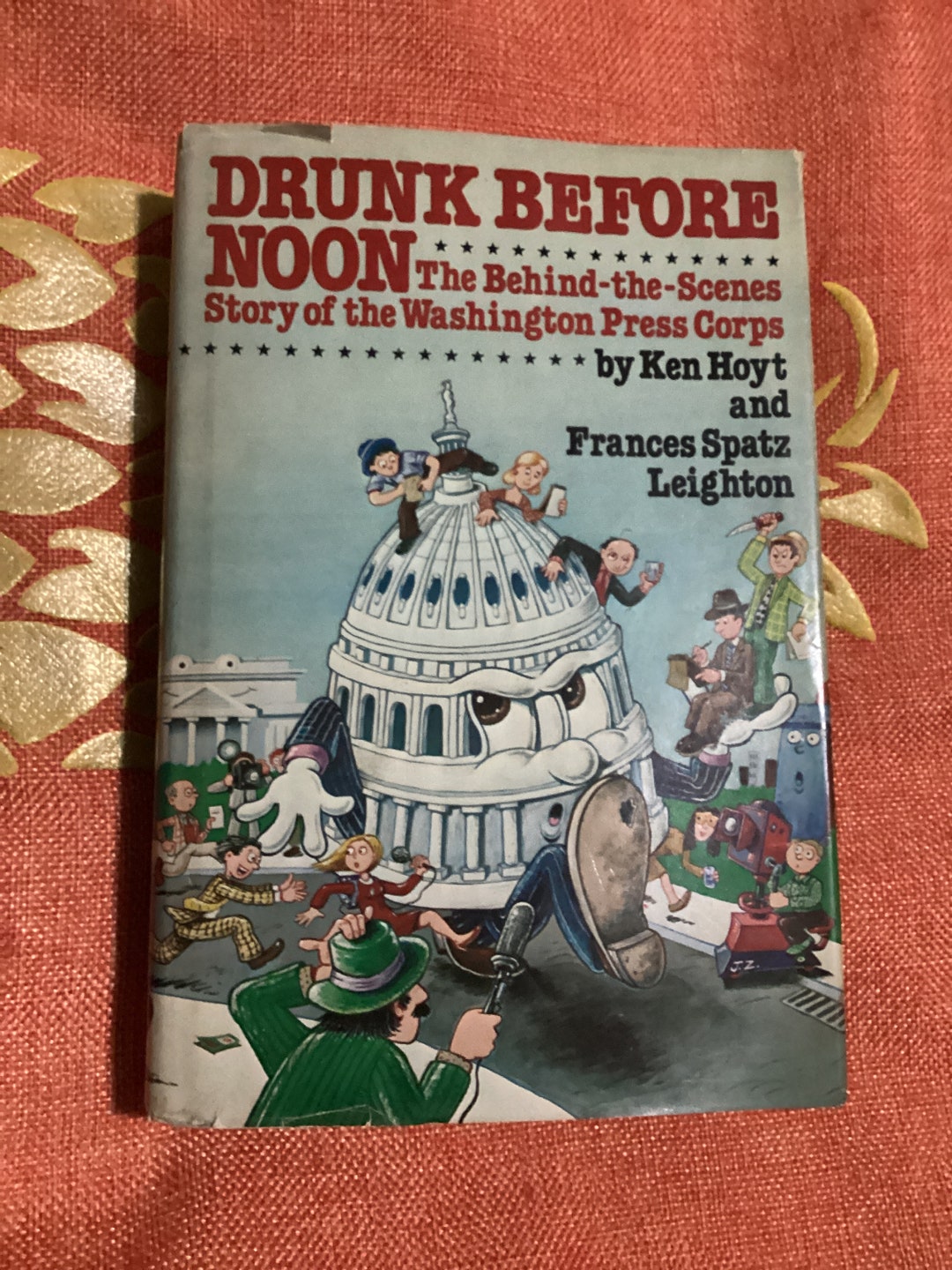 DRUNK BEFORE NOON the Behind-the-scenes Story of the Washington Press ...