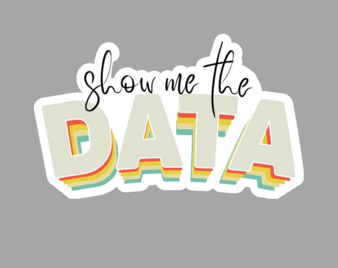 Show Me the Data Sticker,retro Data Science, Bcba,funny Data,data ...