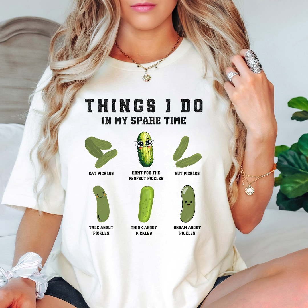 Funny Pickles Shirts Pickle Shirt Gift for Pickle Lover,things I Do in My Spare Time Pickle Jar ...
