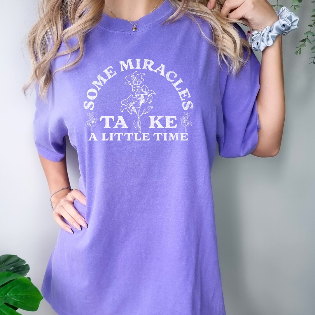 IVF Mom Comfort Color Some Miracles Take Time Gift for IVF Mom Dad T ...