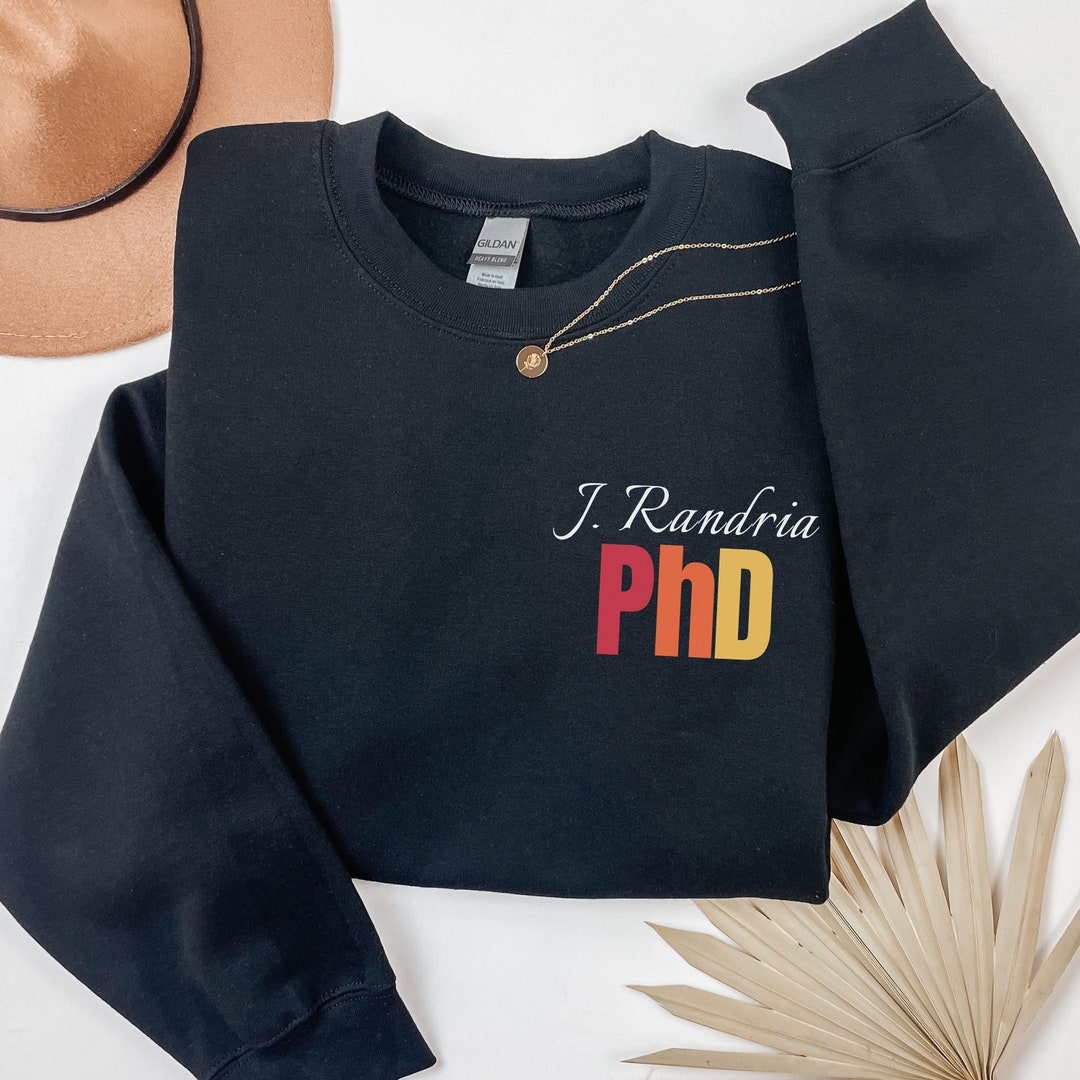 Custom Phd Shirt Doctor Graduation Sweatshirt Gift for Phd,new Doctor ...