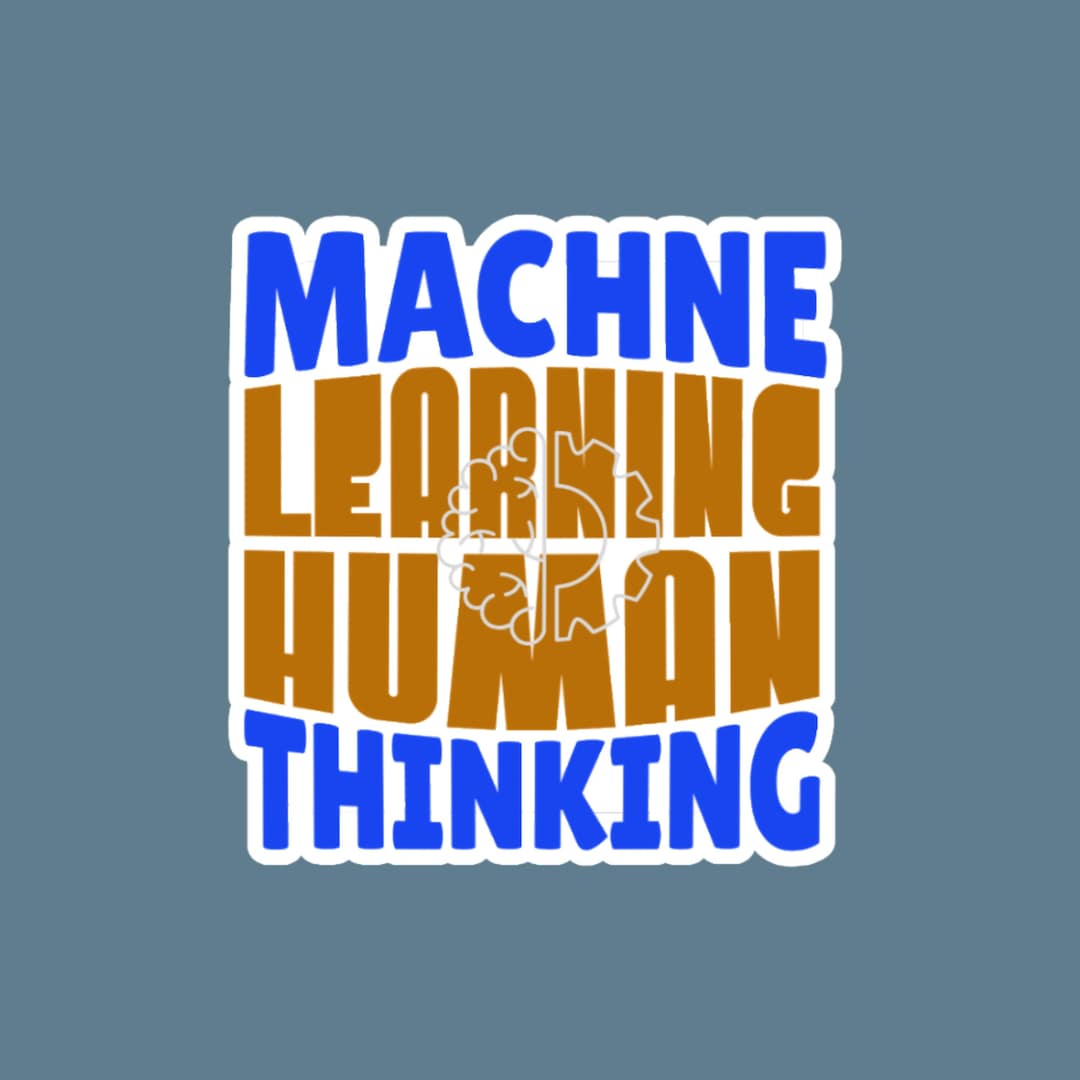 Machine Learning, Human Thinking Sticker Data Scientist Sticker , Data ...
