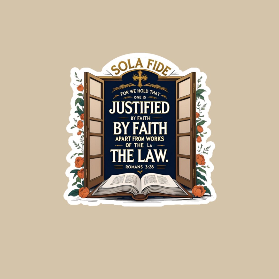 Faith Alone Sticker – Romans 3:28 Reformation Bible Verse • Sola Fide ...