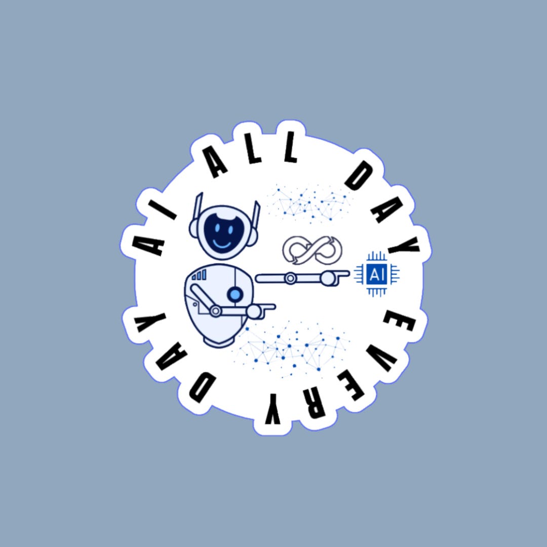 AI All Day, Every Day Stickers AI Enthusiast Sticker Artificial ...