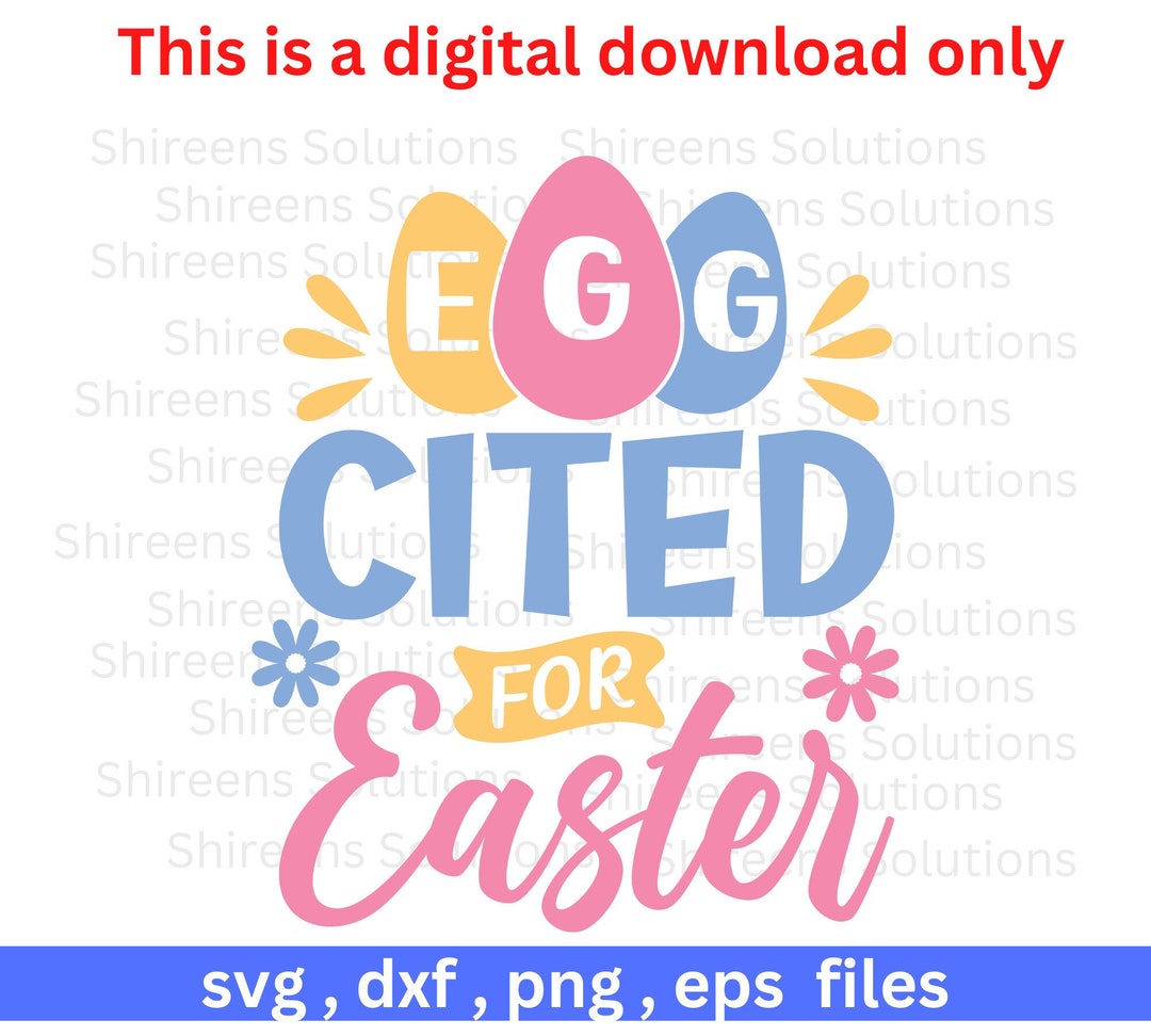 Egg Cited for Easter SVG, Png Dxf Eps Design Files, Eggs, Gift for ...