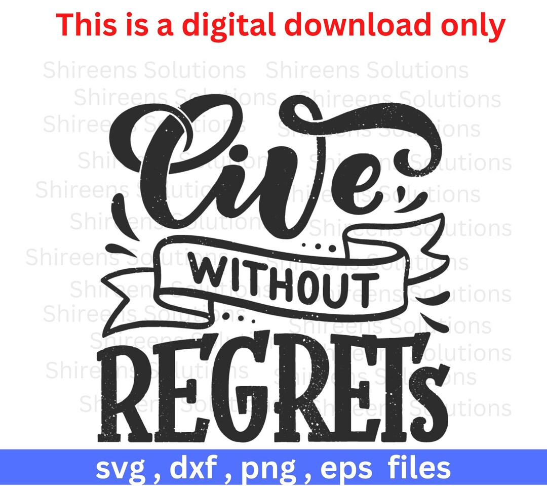 Live Without Regrets, Motivational,freedom, Cut File for Cricut ...