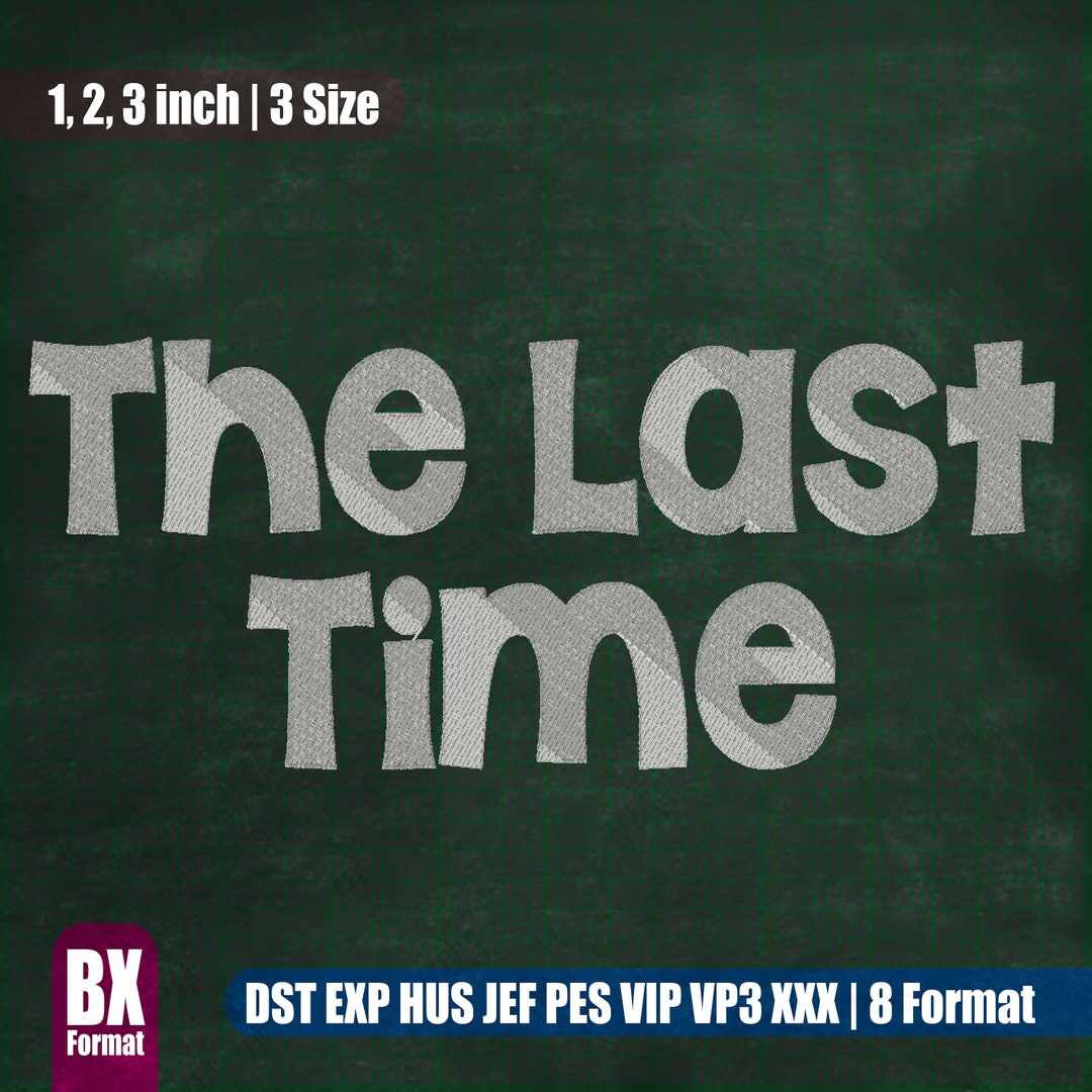 The Last Time｜embroidery Font｜all Formats Bx｜machine Embroidery Design ...