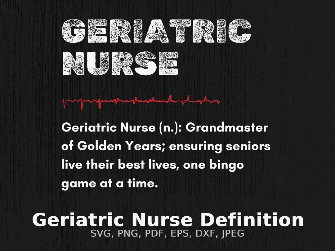 Geriatric Nurse Definition Digital Download for DIY Projects, Nurse ...