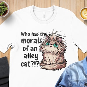 Morals of an Alley Cat, Funny Political Debate Quote Shirt, Cat Lover ...