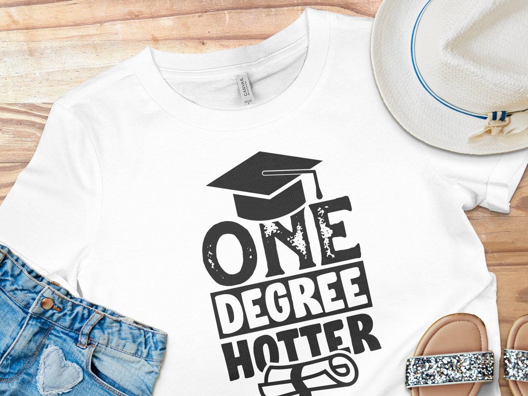 Graduation T-shirt One Degree Hotter Graduate Cap and Diploma Tee ...