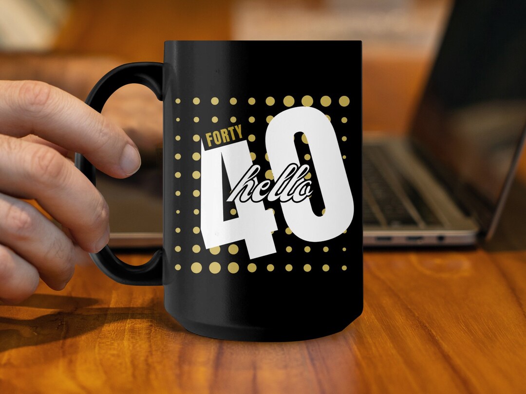 Custom 40th Birthday Mug, Black and Gold Polka Dot Coffee Cup, Hello ...