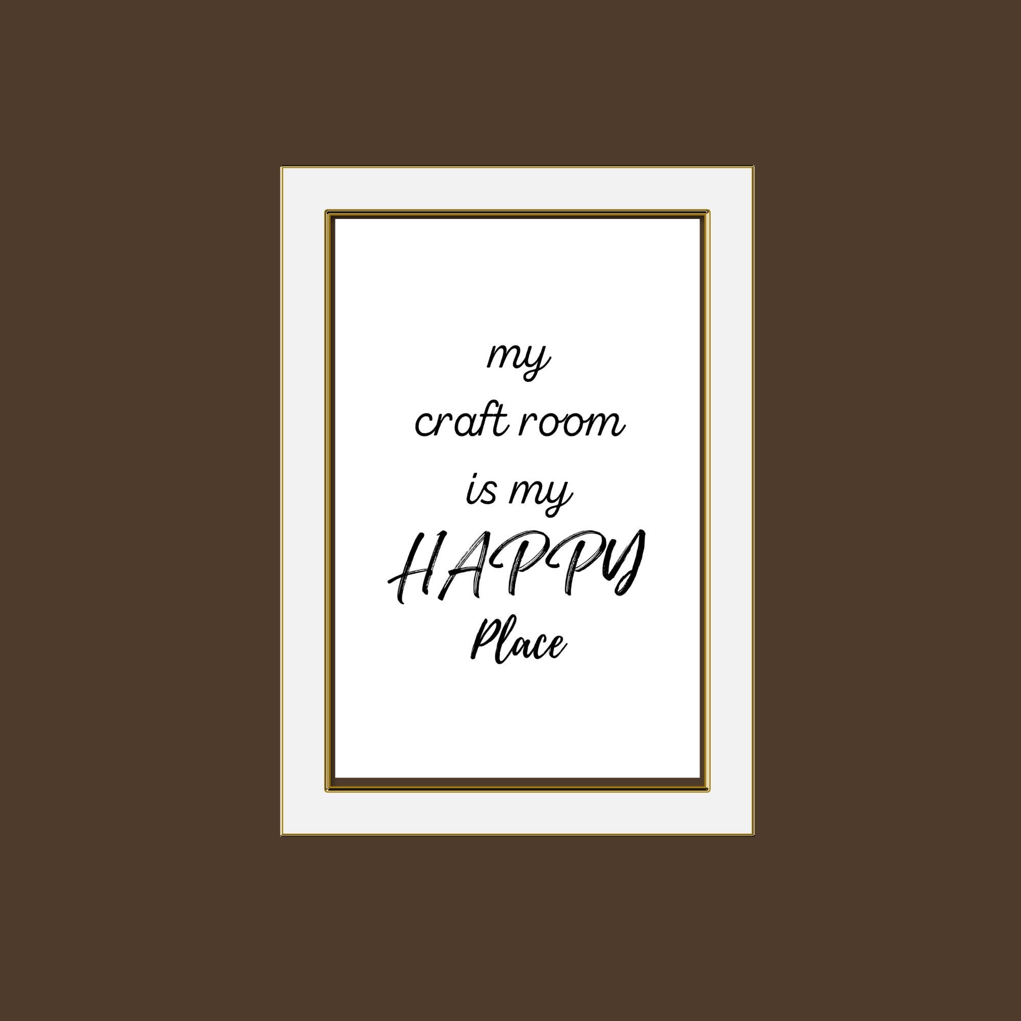 My Happy Place Printable | Craft Room Sign | My Craft Room is My Happy ...