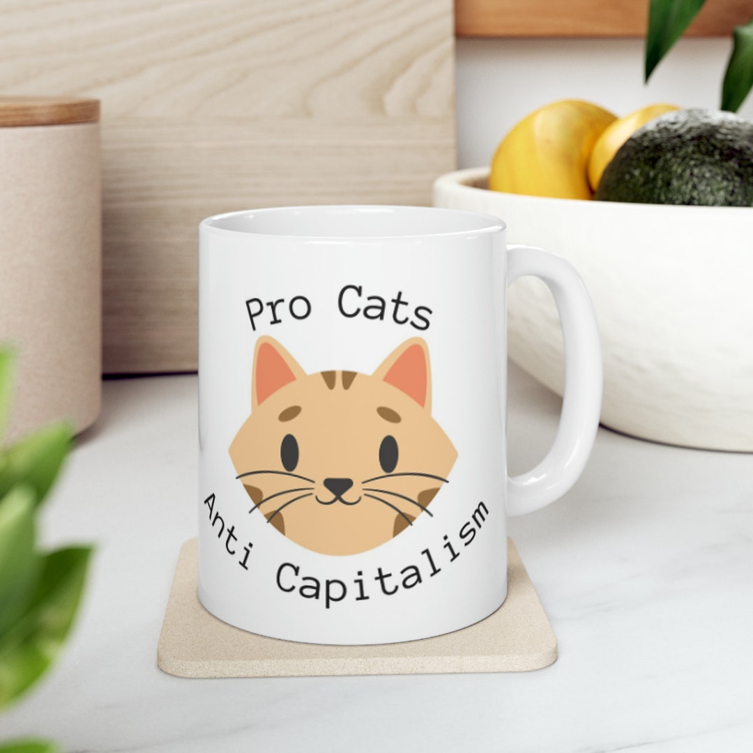 Pro Cats Anti Capitalism, Cat Mug, Funny Meme Mug, Capitalism Mug ...