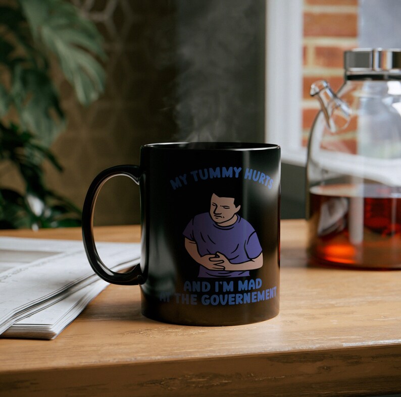 Meme Coffee Mug, My Tummy Hurts and Im Mad at the Government Mug, Funny ...