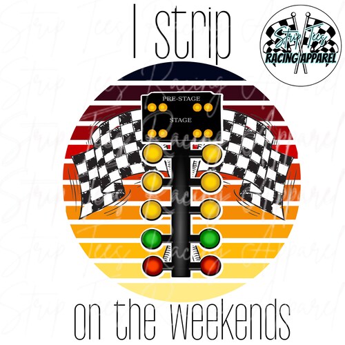 I Strip on the Weekends Drag Racing SVG PNG Sign Vector - Etsy