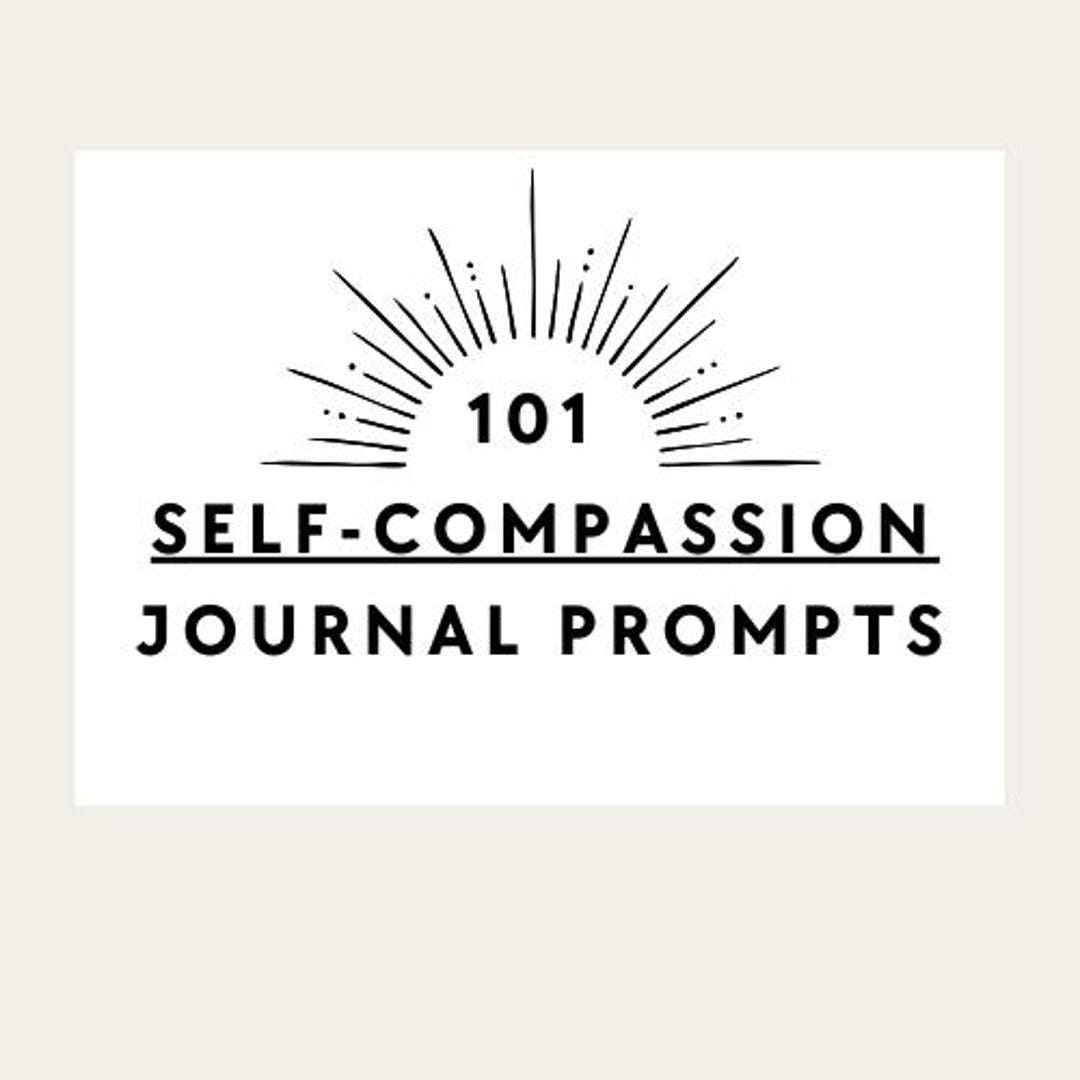 101 Self Compassion Journal Prompts, Self Love Journal, Confidence ...