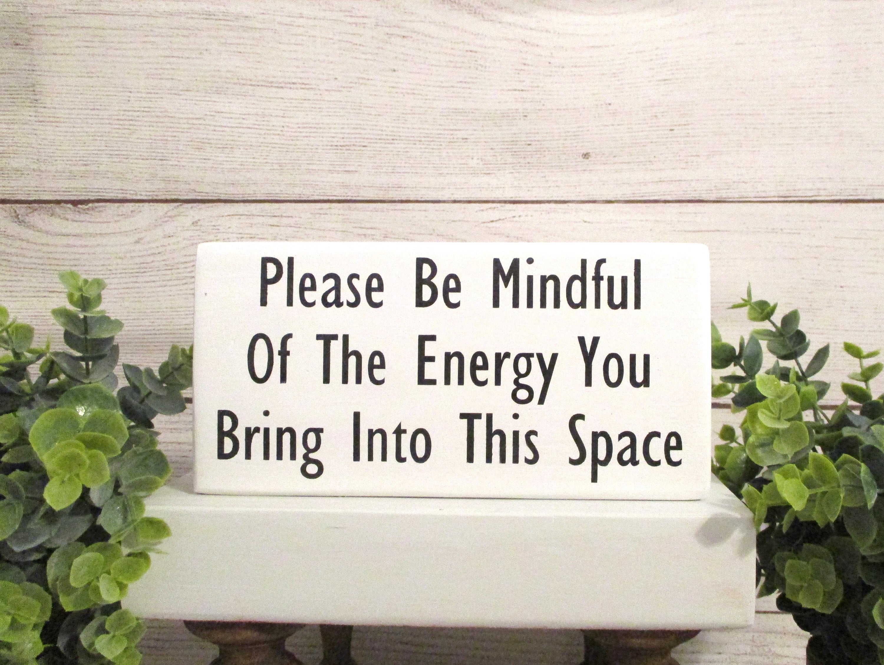 Please Be Mindful of the Energy You Bring Into This Space- Mindful Sign ...