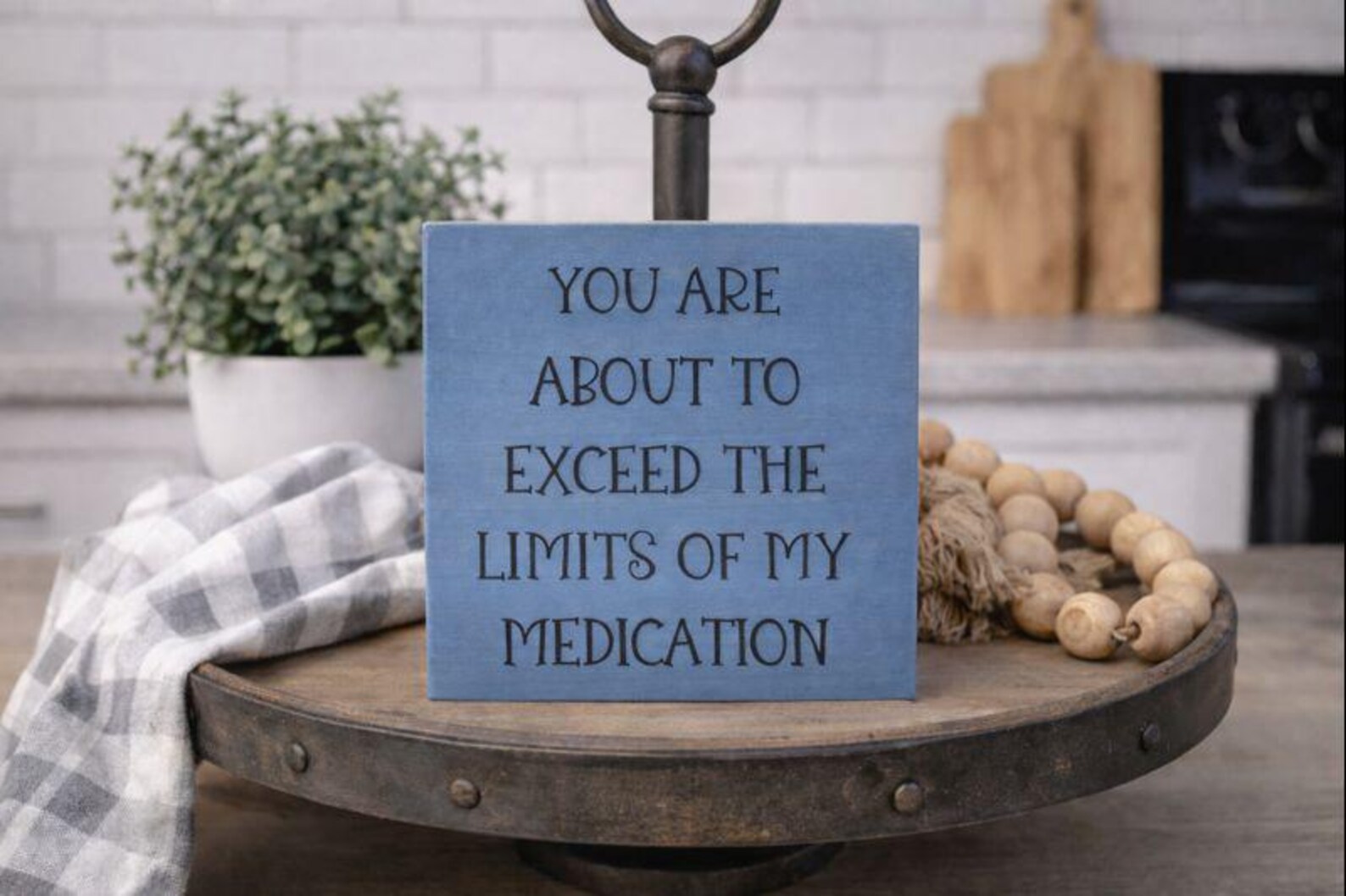 You Are About to Exceed the Limits of My Medication, Humorous Sign ...