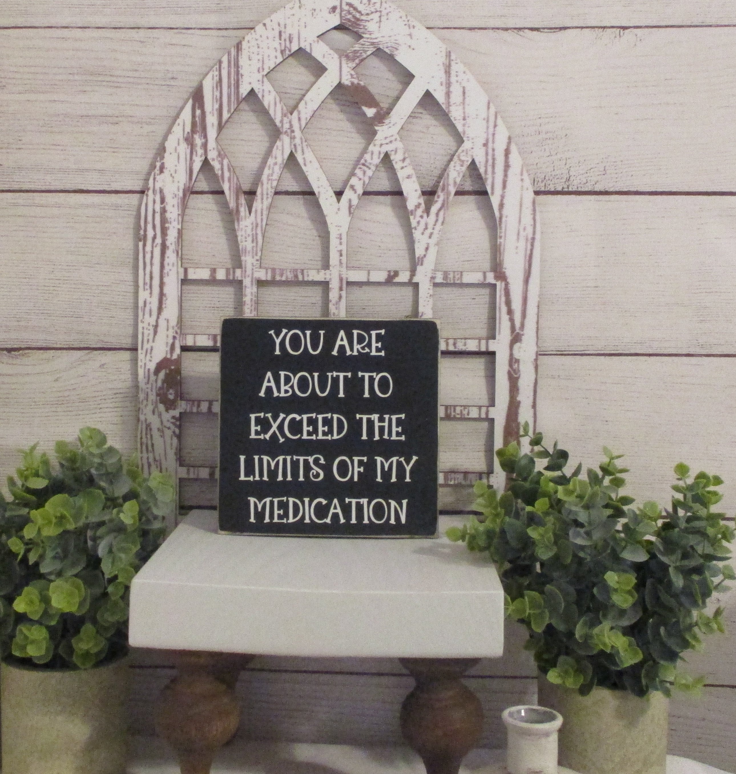 You Are About to Exceed the Limits of My Medication, Humorous Sign ...