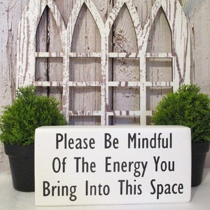 Please Be Mindful of the Energy You Bring Into This Space- Mindful Sign ...