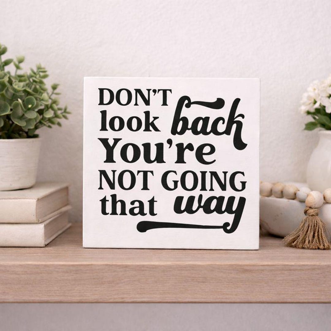 Don't Look Back You're Not Going That Way Wood Sign, Small Wooden Sign ...