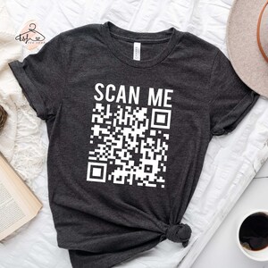 Custom Scan Shirt, Scan QR Code Shirt, Custom QR Shirt, Scan Me T-shirt ...