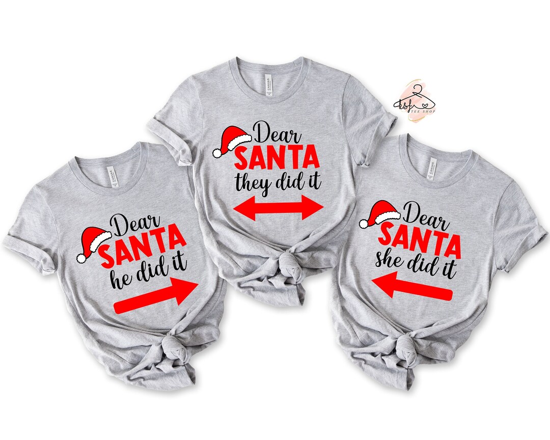 Dear Santa He Did It Shirt, Dear Santa She Did It Shirt, Dear Santa ...