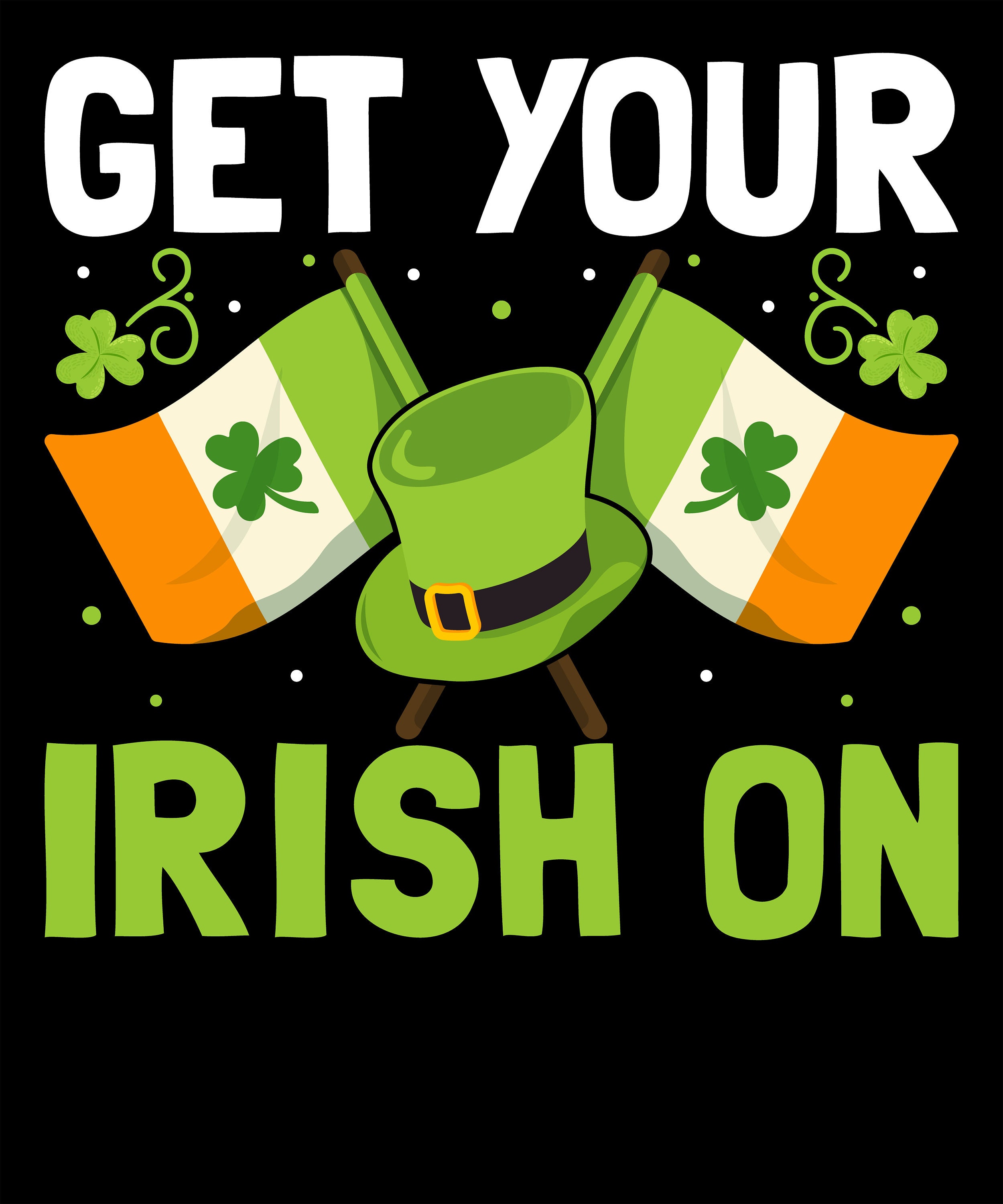 Get Your Irish on Svg-eps-png-jpg Printable Graphic Instant Download ...