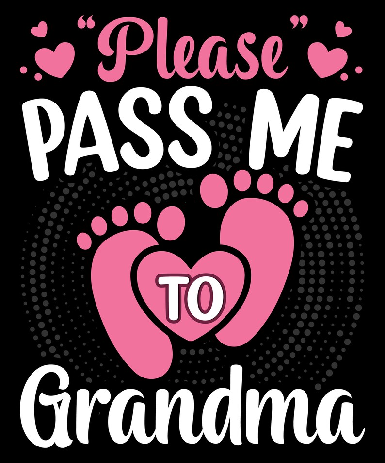 Please Pass Me to Grandma Svg-eps-png-jpg Printable Graphic - Etsy