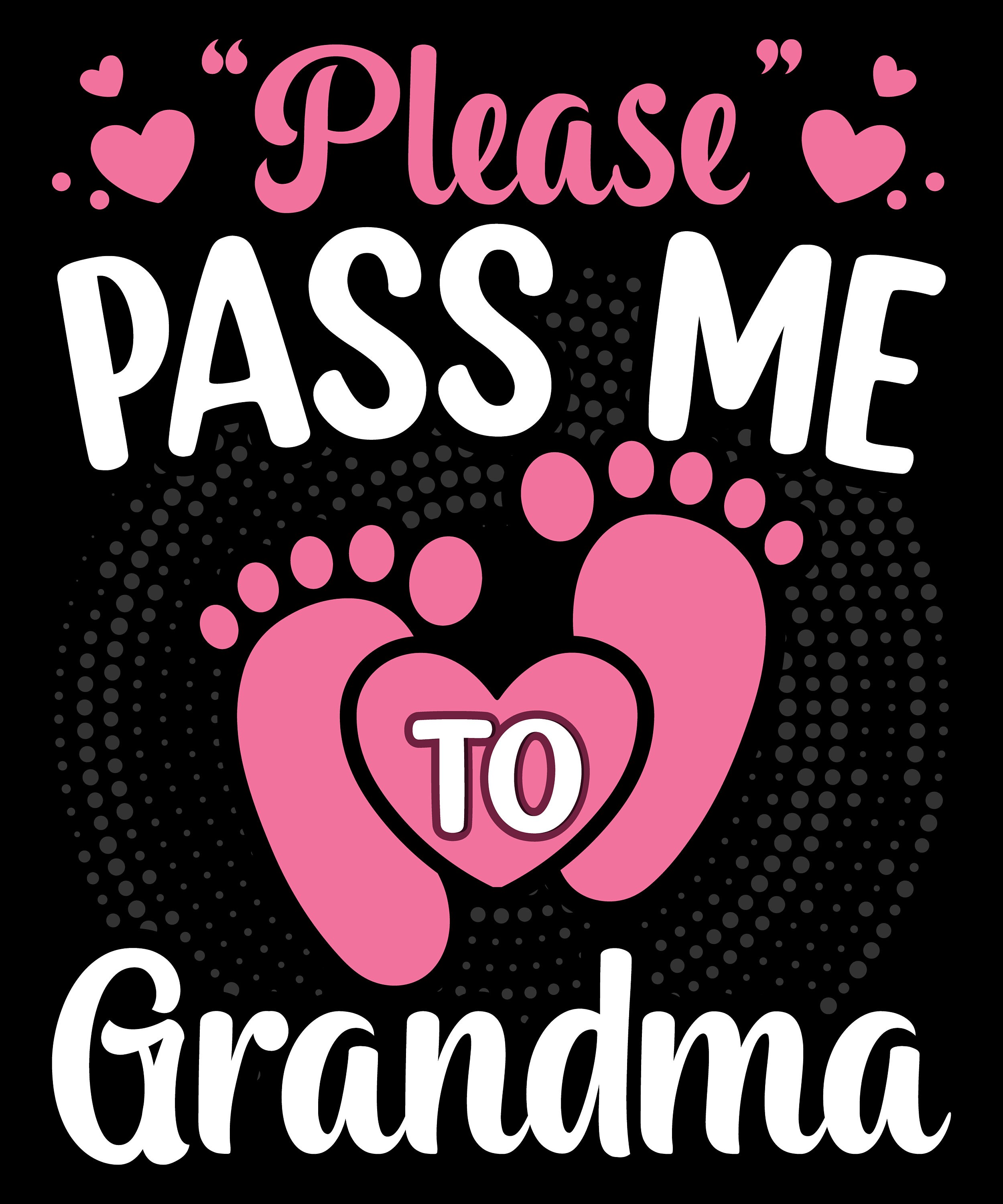 Please Pass Me to Grandma Svg-eps-png-jpg Printable Graphic Instant ...