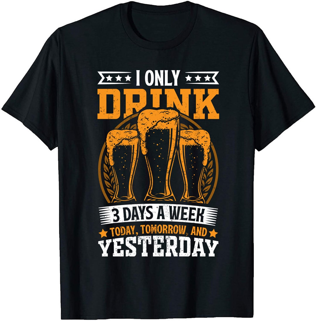 I Only Drink 3 Days A Week | Svg-eps-png-jpg Printable Graphic ...