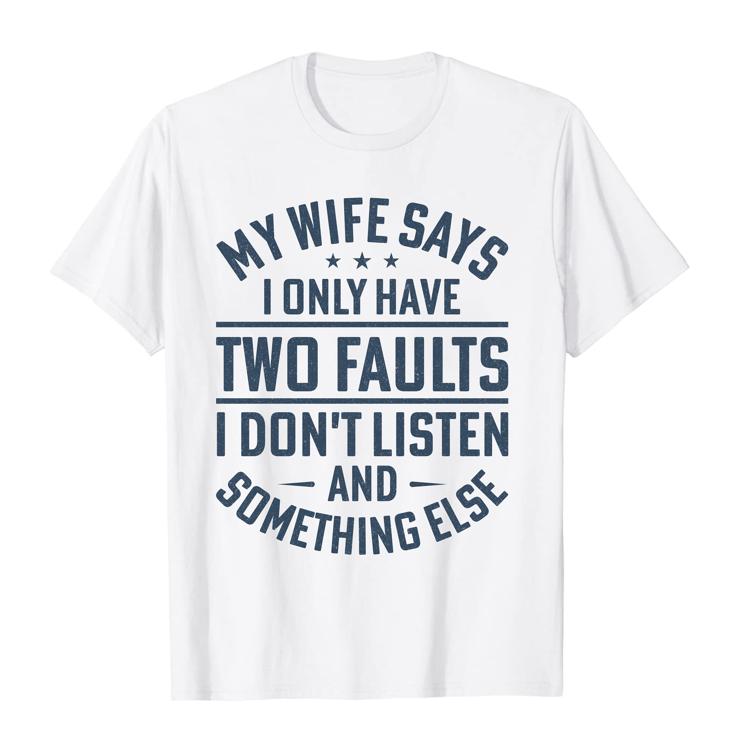 My Wife Says I Only Have Two Faults Svg-eps-png-jpg Printable Graphic ...