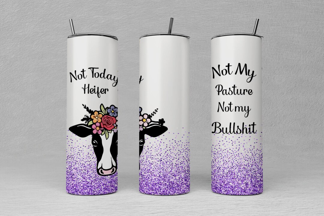 Not Today Heifer Not My Pasture Not My Bullsh | Svg-png-jpg Printable ...